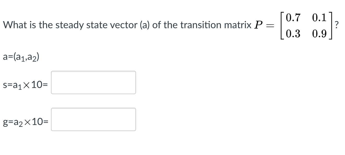 Solved What is the steady state vector (a) of the transition | Chegg.com
