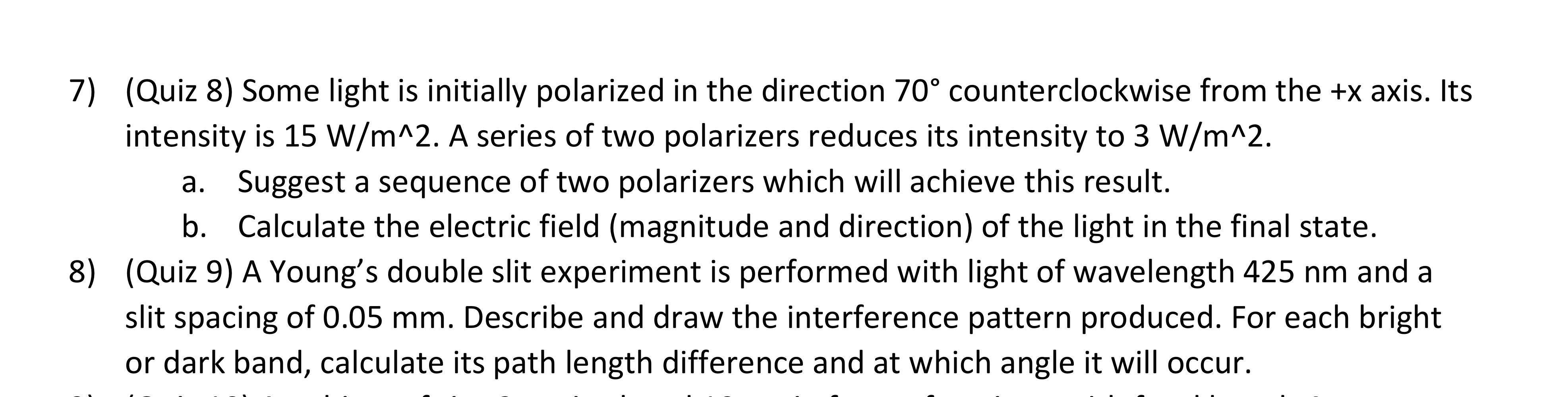 Solved 7) (Quiz 8) Some light is initially polarized in the | Chegg.com
