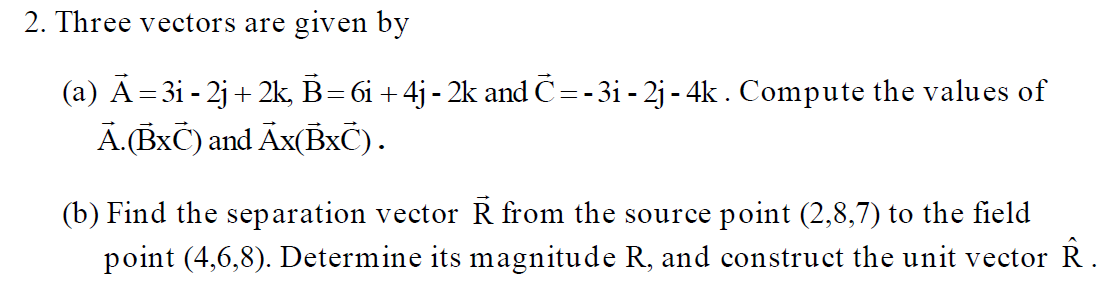 Solved 2. Three vectors are given by = (a) Ā= 3i - 2j+ 2k, | Chegg.com