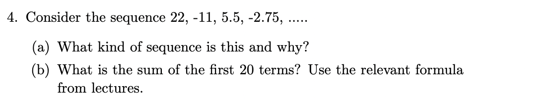 Solved 4. Consider the sequence 22,−11,5.5,−2.75,…… (a) What | Chegg.com