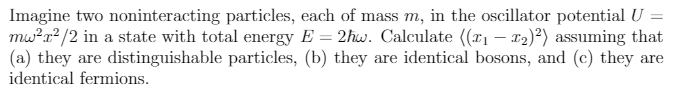 Solved Imagine two noninteracting particles, each of mass m, | Chegg.com