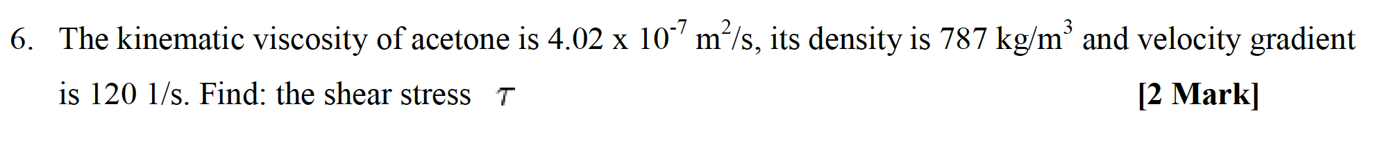 Solved 6. The kinematic viscosity of acetone is 4.02 x | Chegg.com