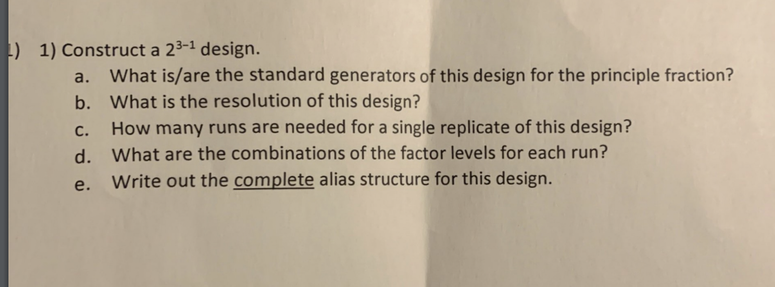Solved 1) Construct a 23−1 design. a. What is/are the | Chegg.com