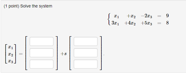 Solved (1 ﻿point) ﻿Solve the systemx1+x2-2x3=93x1+4x2+5x3=8 | Chegg.com