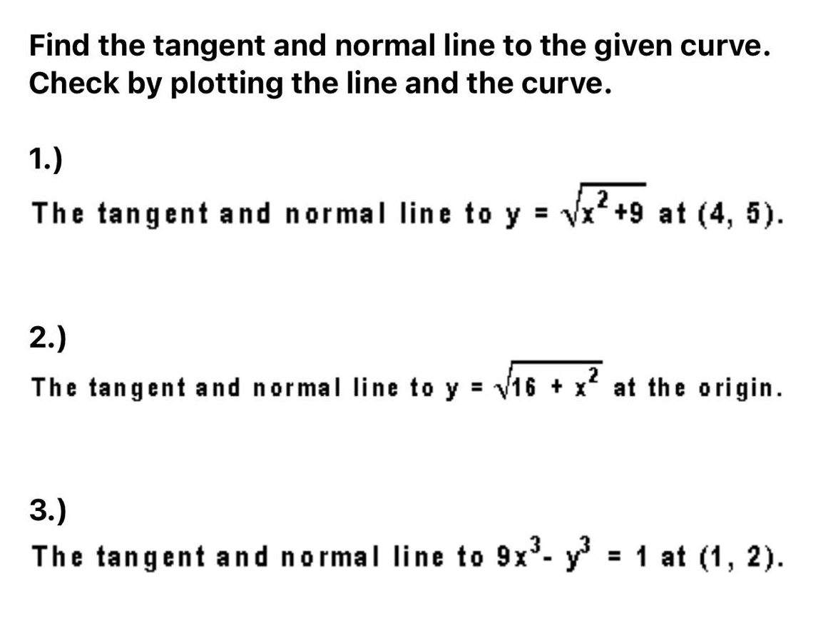 Solved Find the tangent and normal line to the given curve. | Chegg.com