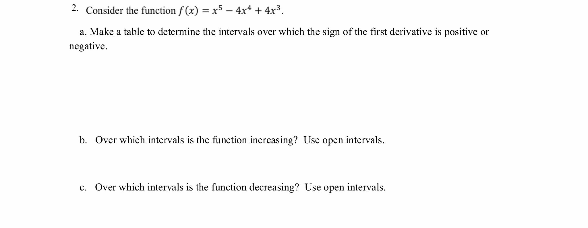 Solved 2. Consider the function f(x) = x5 – 4x4 + 4x3. a. | Chegg.com