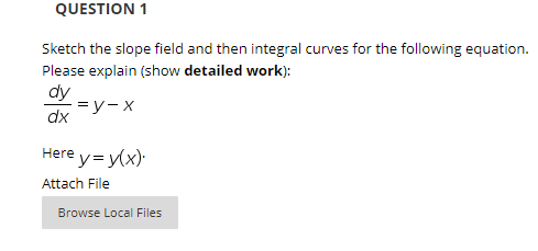 Solved QUESTION 1 Sketch the slope field and then integral | Chegg.com