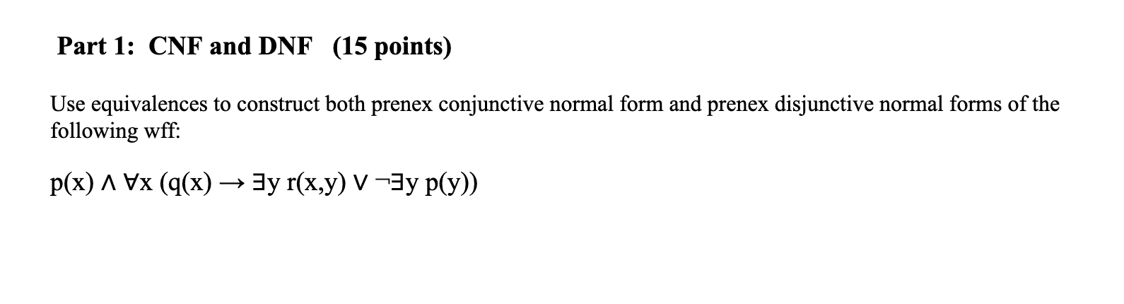 Part 1: CNF and DNF (15 points) Use equivalences to | Chegg.com