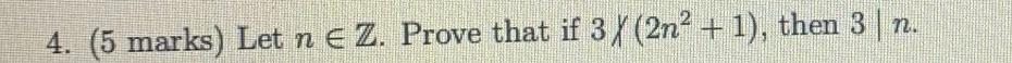 Solved . 4. (5 marks) Let n e Z. Prove that if 3 / (2n2 + | Chegg.com