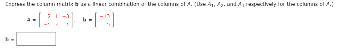 Solved Express the column matrix b as a linear combination | Chegg.com