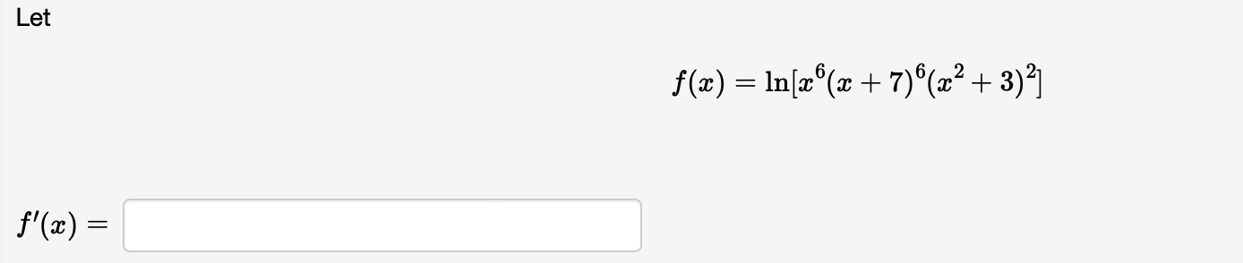 Solved Letf(x)=ln[x6(x+7)6(x2+3)2]f'(x)= | Chegg.com