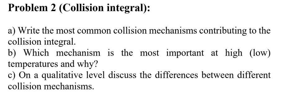 Solved Problem 2 (Collision integral): a) Write the most | Chegg.com