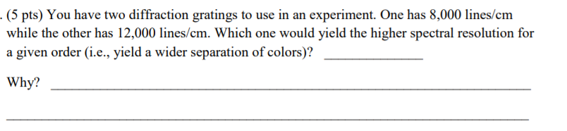 Solved (5 pts) You have two diffraction gratings to use in | Chegg.com