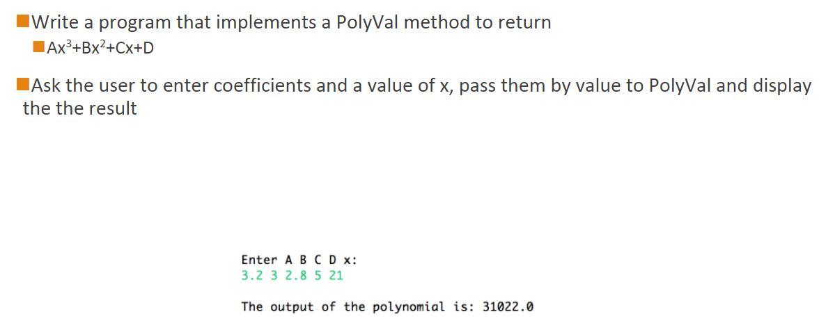 Solved Write a program that implements a PolyVal method to | Chegg.com