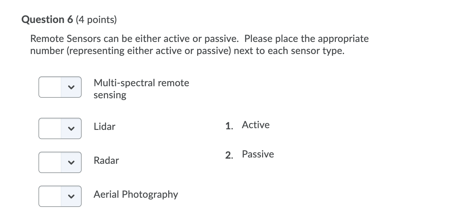 Solved Question 6 (4 points) Remote Sensors can be either | Chegg.com