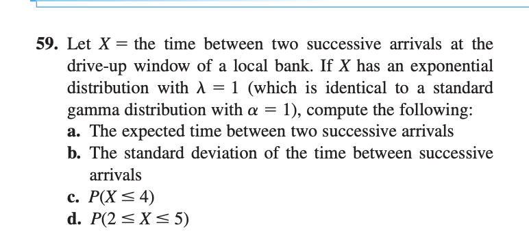 Solved 59. Let X= the time between two successive arrivals | Chegg.com