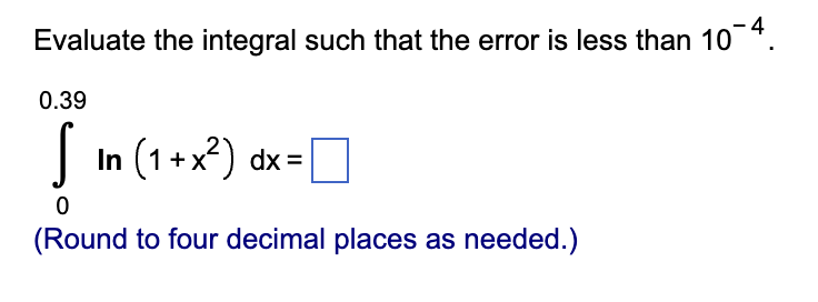 Solved Evaluate the integral such that the error is less | Chegg.com