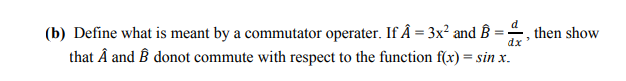 Solved (b) ﻿Define what is meant by a commutator operater. | Chegg.com