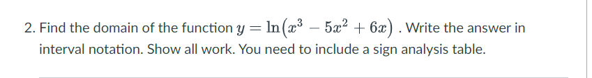 Solved 2. Find the domain of the function y=ln(x3−5x2+6x). | Chegg.com