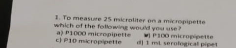 Solved 1. To measure 25 microliter on a which of the | Chegg.com