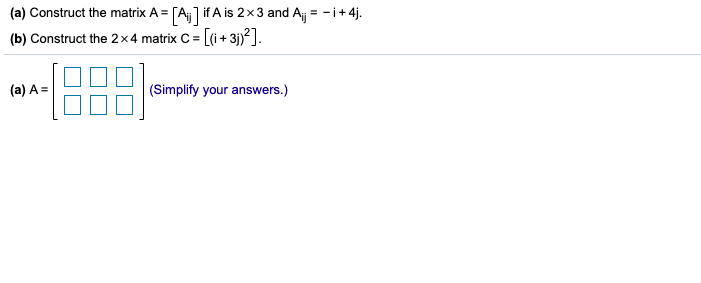 Solved (a) Construct the matrix A = [A] if A is 2x3 and Aj = | Chegg.com