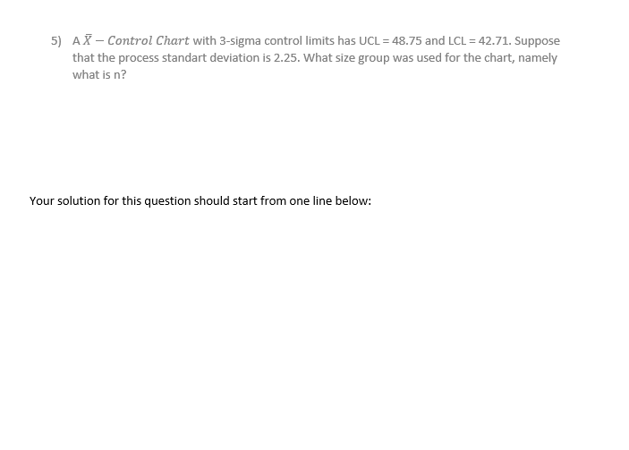 Solved 5) AX - Control Chart with 3-sigma control limits has | Chegg.com