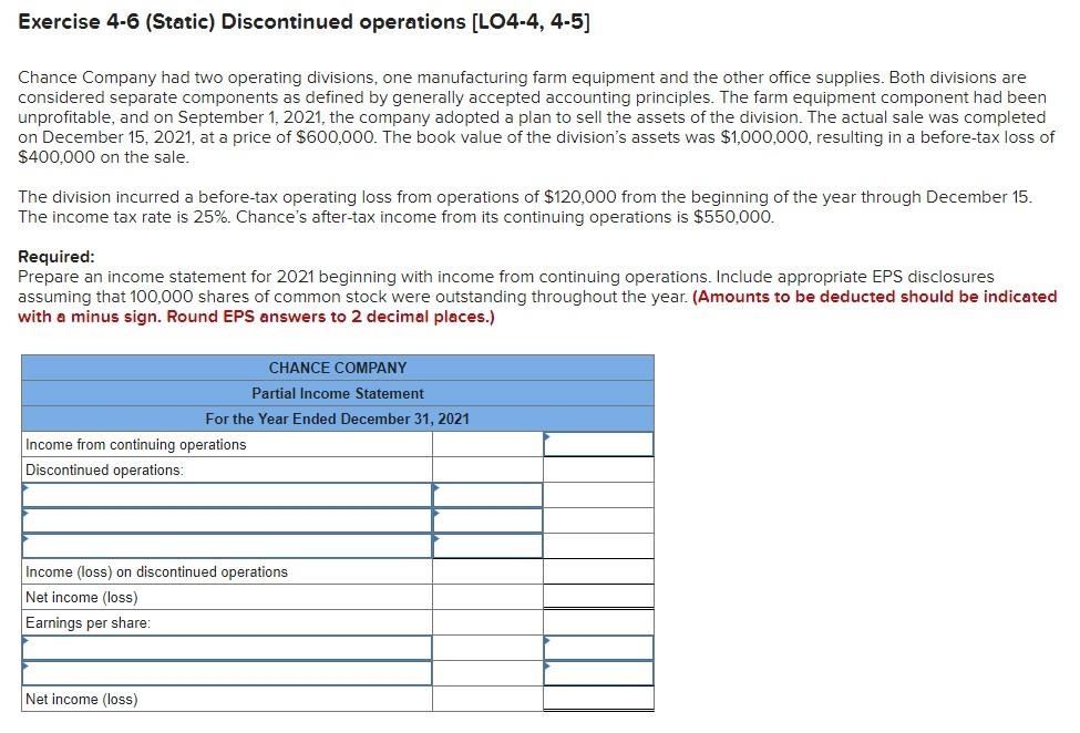 Solved Exercise 4-6 (Static) Discontinued operations [LO4-4, | Chegg.com Solved Exercise 4-6 (Static) Discontinued operations [LO4-4, | Chegg.com