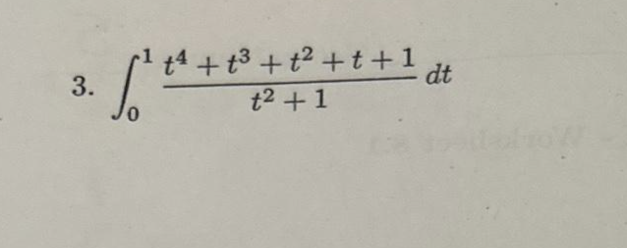 Solved 3. ∫01t2+1t4+t3+t2+t+1dt | Chegg.com