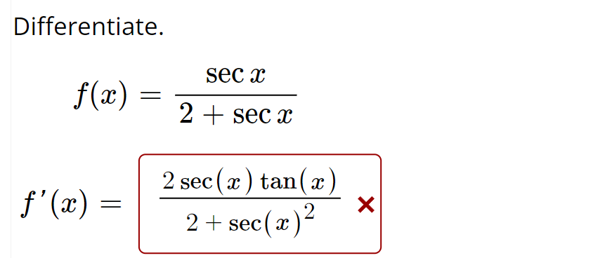 Solved Differentiate.f(x)=secx2+secx ﻿what did i do ﻿wrong? | Chegg.com
