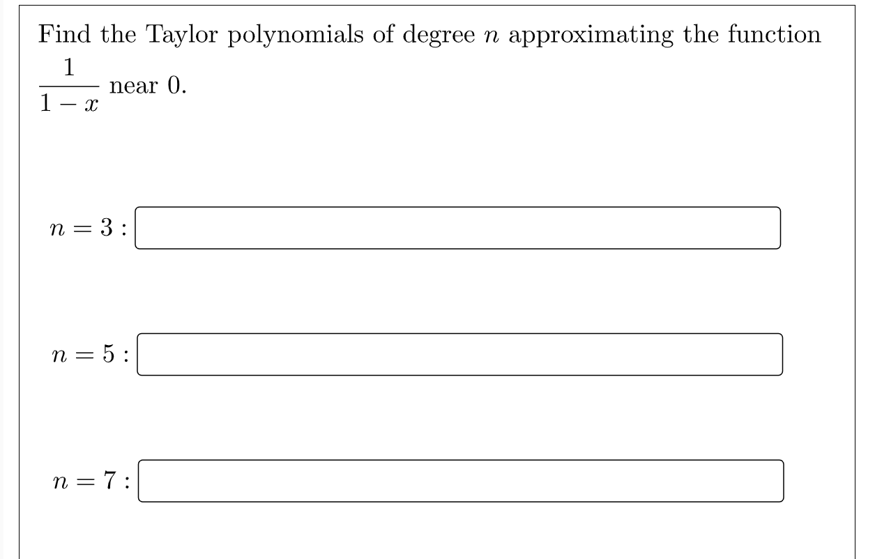 Solved Find the Taylor polynomials of degree n approximating | Chegg.com