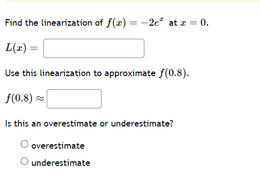 Solved Find the linearization of f(x)=−2ex at x=0. L(x)= Use | Chegg.com