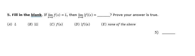 Solved 5. Fill in the blank. If limx→af(x)=L, then | Chegg.com