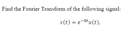 Solved Find the Fourier Transform of the following signal: | Chegg.com