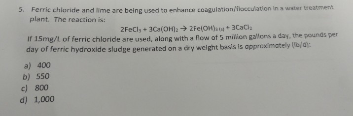 Solved 5. Ferric chloride and lime are being used to enhance | Chegg.com