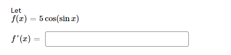 Solved f(x)=5cos(sinx) f′(x)= | Chegg.com