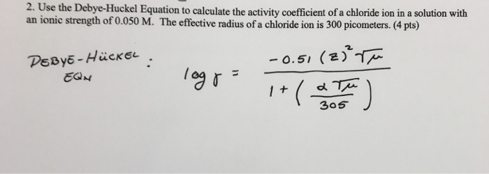 Solved 2. Use the Debye-Huckel Equation to calculate the | Chegg.com