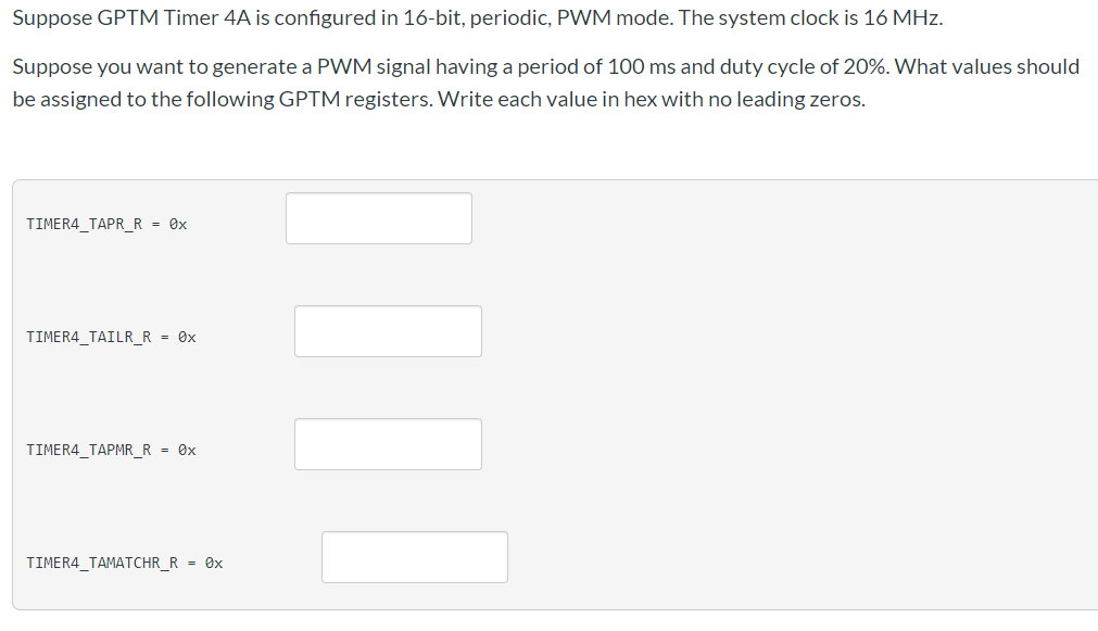 Suppose GPTM Timer 4A is configured in 16-bit, | Chegg.com