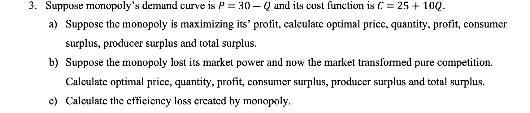 Solved 3. Suppose monopoly's demand curve is P=30−Q and its | Chegg.com Solved 3. Suppose monopoly's demand curve is P=30−Q and its | Chegg.com
