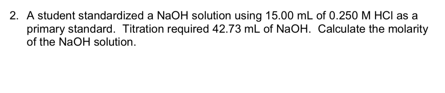 Solved 2. A student standardized a NaOH solution using 15.00 | Chegg.com