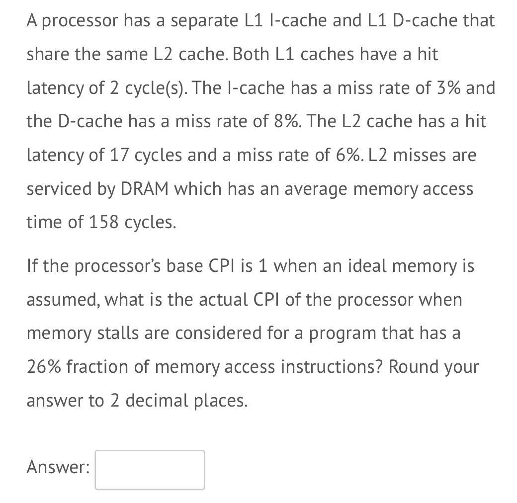 Solved A processor has a separate L1 I-cache and L1 D-cache | Chegg.com