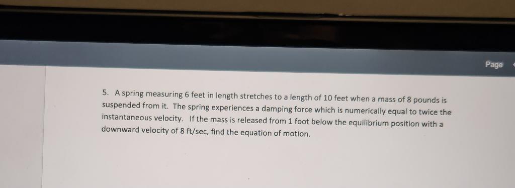 Solved 5. A spring measuring 6 feet in length stretches to a | Chegg.com