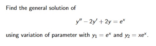 Solved Find the general solution ofy''-2y'+2y=exusing | Chegg.com