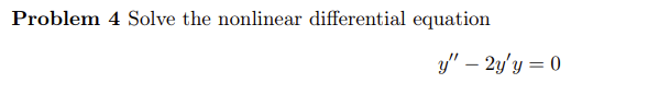 Solved Problem 4 Solve the nonlinear differential equation | Chegg.com