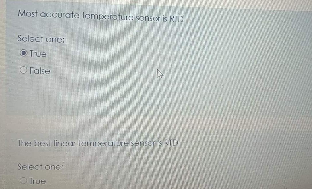 Solved Most accurate temperature sensor is RID Select one: | Chegg.com