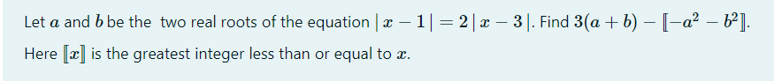 Solved Let a and b be the two real roots of the equation | Chegg.com