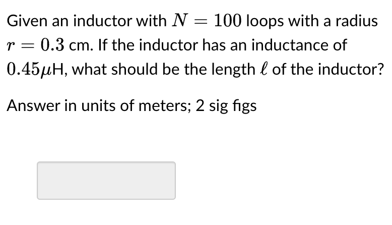 Solved Given an inductor with N=100 loops with a radius | Chegg.com