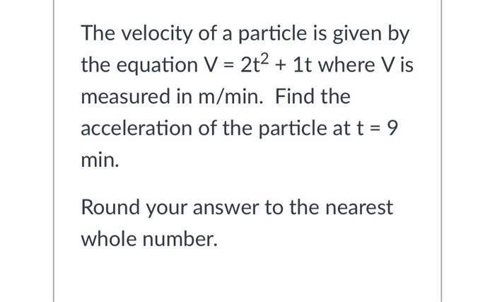 Solved The velocity of a particle is given by the equation V | Chegg.com