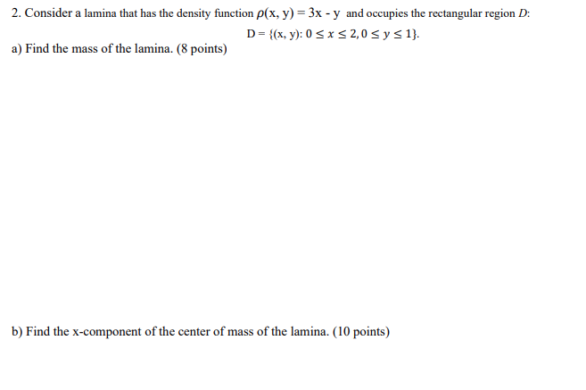 Solved Consider a lamina that has the density function | Chegg.com