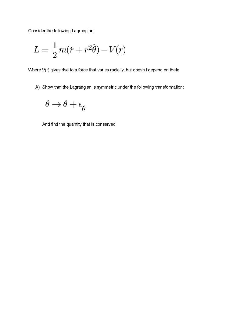Solved Consider the following Lagrangian: L= 12m(†+r²0) — | Chegg.com Solved Consider the following Lagrangian: L= 12m(†+r²0) — | Chegg.com