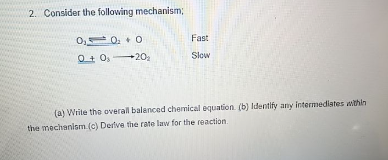 Solved 2. Consider the following mechanism; O3⇌O2+OO+O3 2O2 | Chegg.com